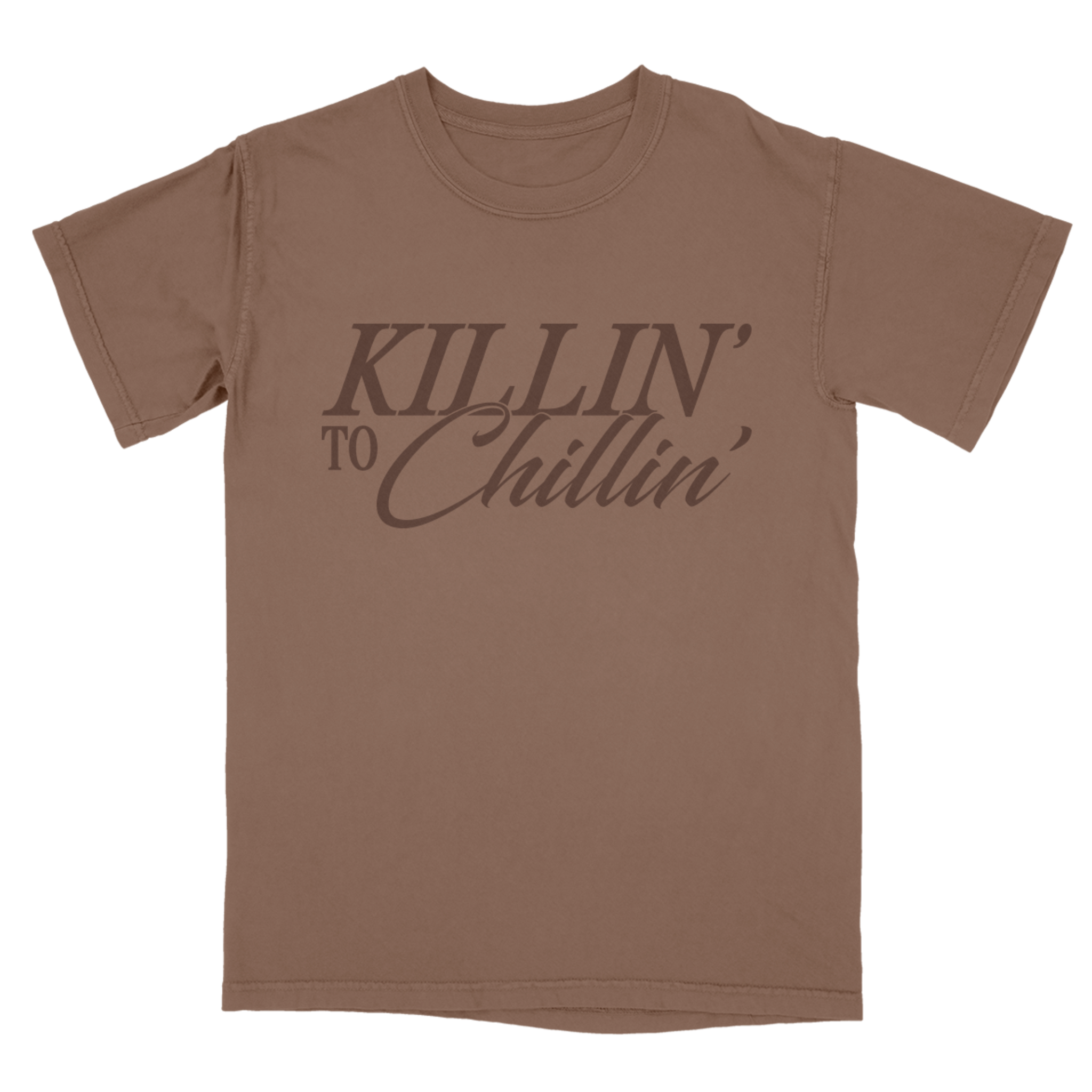 Killin' to Chillin' Tee